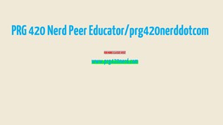 PRG 420 Nerd Peer Educatorprg420nerddotcom at emaze Presentation