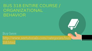 BUS 318 ENTIRE COURSE ORGANIZATIONAL BEHAVIOR at emaze Presentation