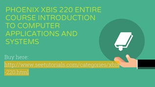 PHOENIX XBIS 220 ENTIRE COURSE INTRODUCTION TO COMPUTER APPLICATIONS AND SYSTEMS at emaze ...