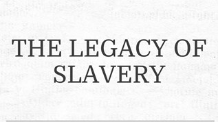 Legacy of Slavery at emaze Presentation
