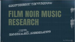 FILM NOIR MUSIC RESEARCH at emaze Presentation