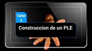 Taller 3 Construccion de un PLE at emaze Presentation