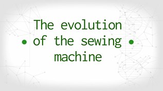 The evolution of the sewing machine at emaze Presentation