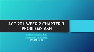 ACC 201 WEEK 2 CHAPTER 3 PROBLEMS ASH at emaze Presentation