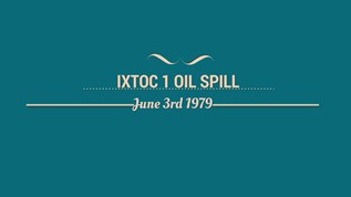 Ixtoc 1 oil spill at emaze Presentation