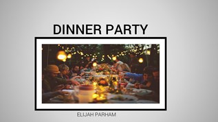 DINNER PARTY ELIJAH PARHAM at emaze Presentation