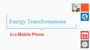Energy Transformations in a Phone at emaze Presentation