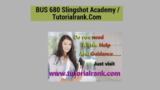 BUS 680 Slingshot Academy Tutorialrank.Com at emaze Presentation