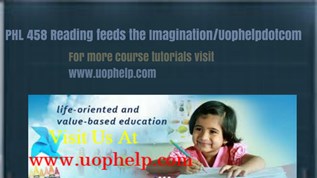 PHL 458 Reading feeds the ImaginationUophelpdotcom at emaze Presentation