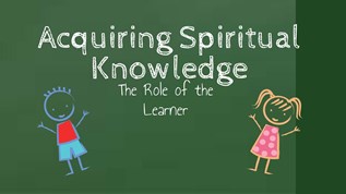 Acquiring Spiritual KnowledgeRole of Learner at emaze Presentation