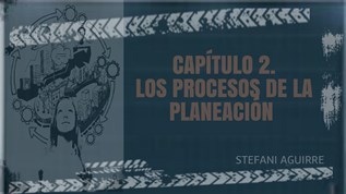 CAPÍTULO 2. LOS PROCESOS DE LA PLANEACIÓN at emaze Presentation