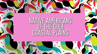 Native Americans of The Gulf Coastal Plains at emaze Presentation
