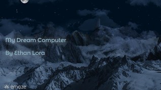 My Dream Computer Ethan Lora at emaze Presentation