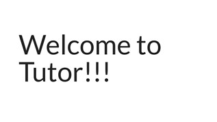 Welcome to Tutor!!! at emaze Presentation