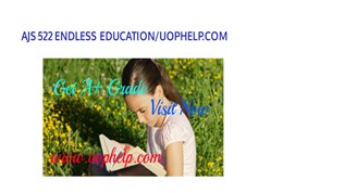AJS 522 Endless Educationuophelp.com at emaze Presentation