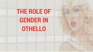 The Role of Gender in Othello at emaze Presentation