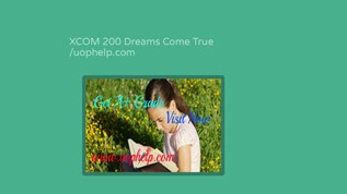 XCOM 200 Dreams Come True uophelp.com at emaze Presentation