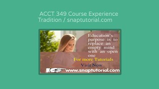 ACCT 349 Course Experience Tradition snaptutorial.com at emaze Presentation