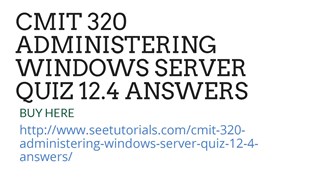 CMIT 320 ADMINISTERING WINDOWS SERVER QUIZ 12.4 ANSWERS at emaze Presentation