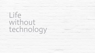 Life without technology at emaze Presentation