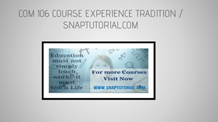 COM 106 Course Experience Tradition snaptutorial.com at emaze Presentation