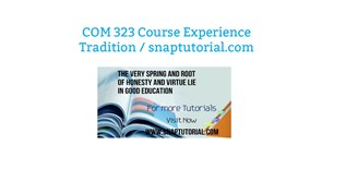 COM 323 Course Experience Tradition snaptutorial.com at emaze Presentation