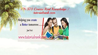 FIN 370 Course Real Knowledge tutorialrank.com at emaze Presentation