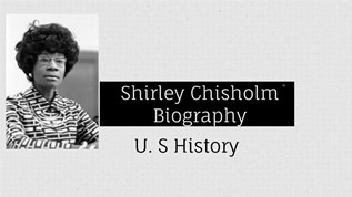 Shirley Chisholm Biography at emaze Presentation