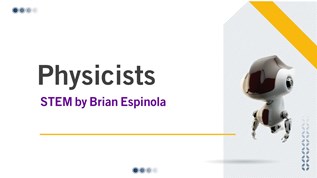 Physicists STEM by Brian Espinola at emaze Presentation