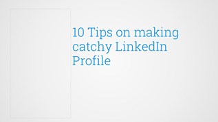 10 Tips on making catchy Linkedin Profile copy1 at emaze Presentation