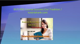 BUS 650 Course Success Our Tradition tutorialrank.com at emaze Presentation