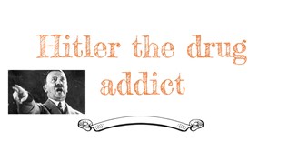 Hitler the drug at emaze Presentation