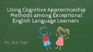 Using Cognitive Apprenticeship Models Among Exceptional ELL Populations at emaze Presentation