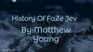 History Of FaZe Jev copy1 at emaze Presentation