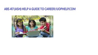 ABS 417 (ASH) help A Guide to careeruophelp.com at emaze Presentation
